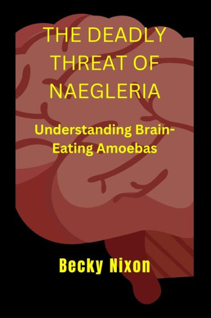The Deadly Threat Of Brain-Eating Amoeba - Ask The Nurse Expert